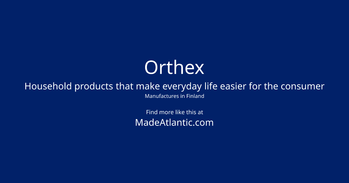 Orthex | MadeAtlantic